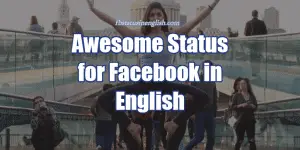 50 Awesome Status for Facebook in English [2022] – Best FB Status