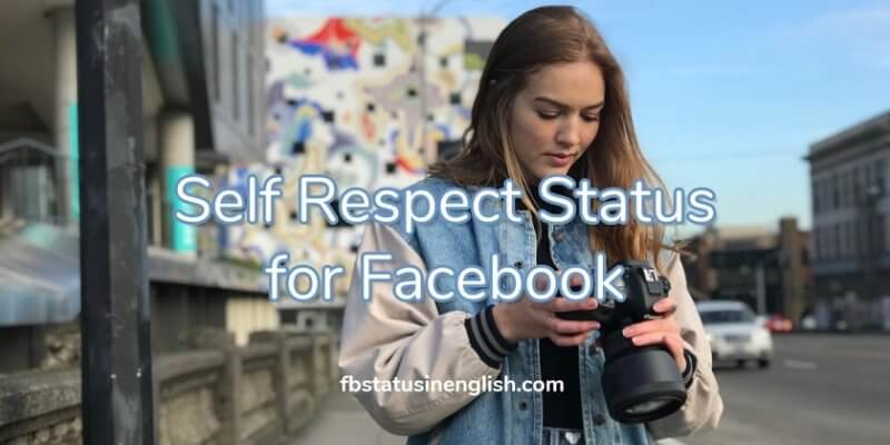 Self Respect Status for Facebook – Best FB Status