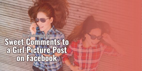120 Best Comments For Girl Pic on Instagram (2024) – Best FB Status