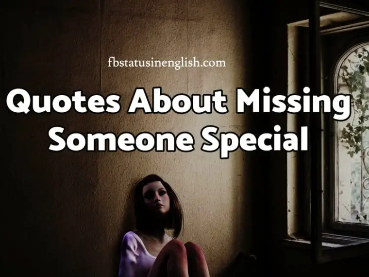 Fascinating Quotes About Missing Someone Special – Best FB Status