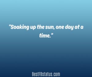 243 Summer Captions To Boost Your Pics – Best FB Status