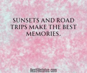 175 Travel Captions for Your Next Adventure – Best FB Status
