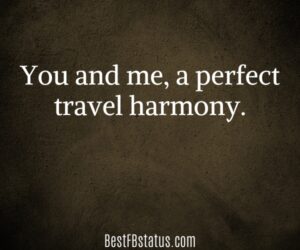 175 Travel Captions for Your Next Adventure – Best FB Status