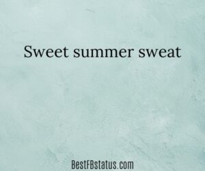 175 Hot Weather Captions for Instagram: Beat the Heat – Best FB Status