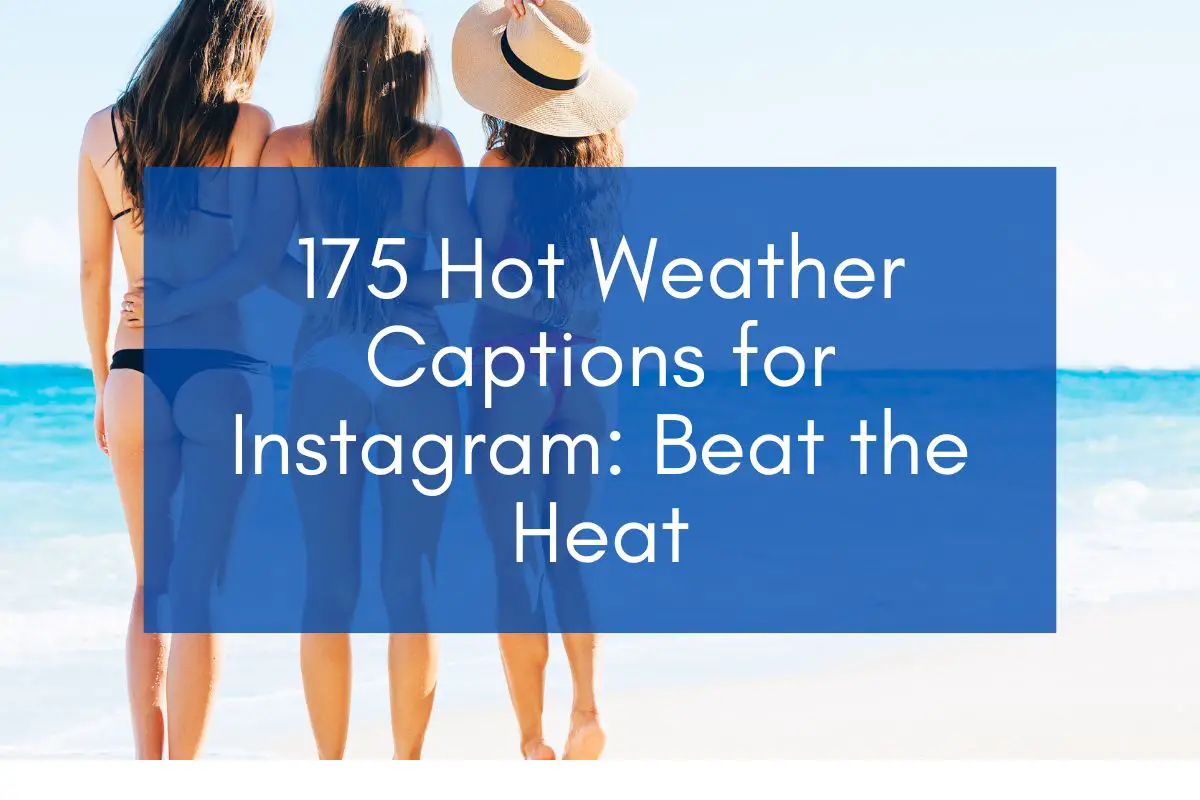 175 Hot Weather Captions For Instagram Beat The Heat Best FB Status 175 Hot Weather Captions For Instagram Beat The Heat Best FB Status