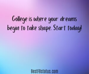 225 Inspiring College Quotes to Boost Your Academic Journey – Best FB ...