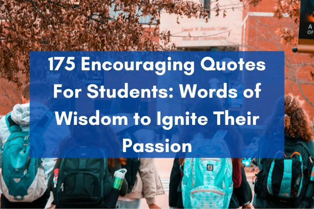 175 Encouraging Quotes For Students: Words of Wisdom to Ignite Their ...