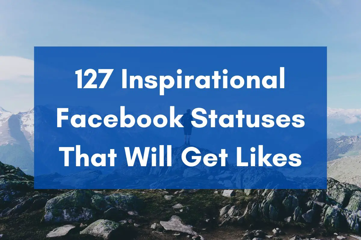 127 Inspirational Facebook Statuses That Will Get Likes (2024) – Best ...