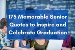 175 Memorable Senior Quotes to Inspire and Celebrate Graduation – Best ...