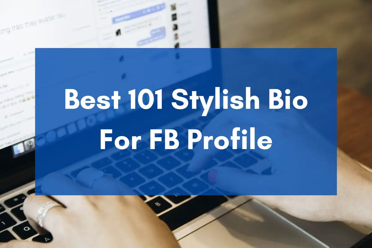 Best 101 Stylish Bio For FB Profile – Best FB Status