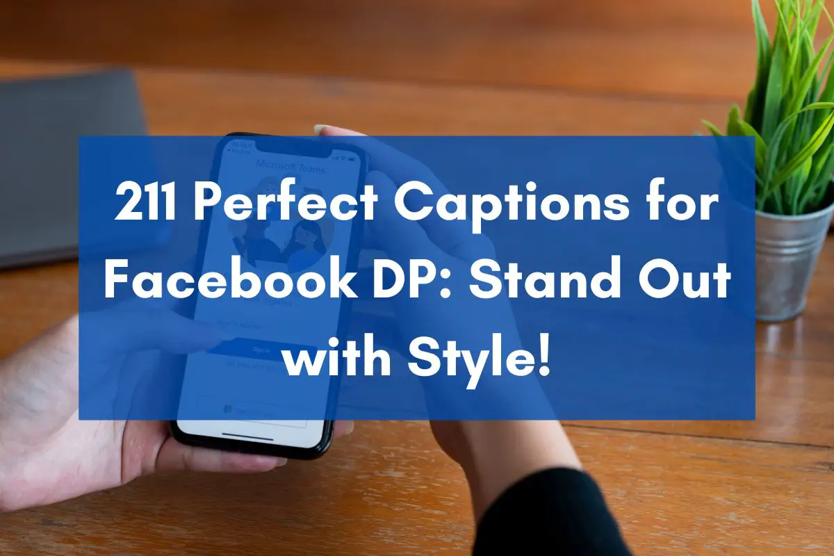 211 Perfect Captions for Facebook DP: Stand Out with Style! – Best FB ...